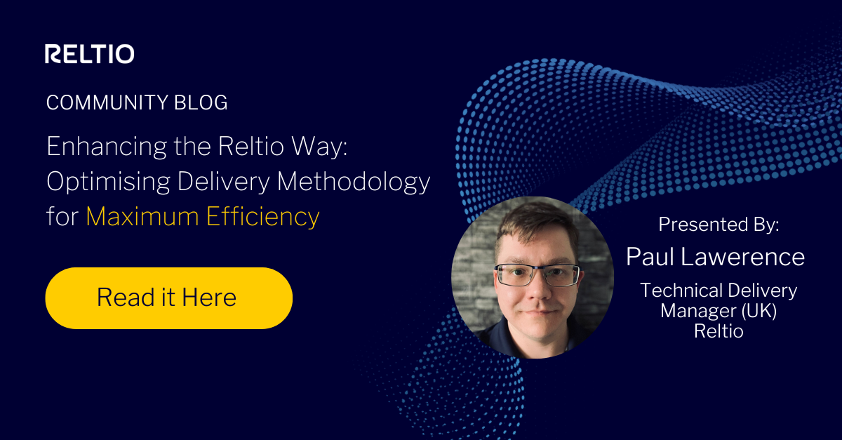 Enhancing the Reltio Way: Optimising Delivery Methodology for Maximum Efficiency