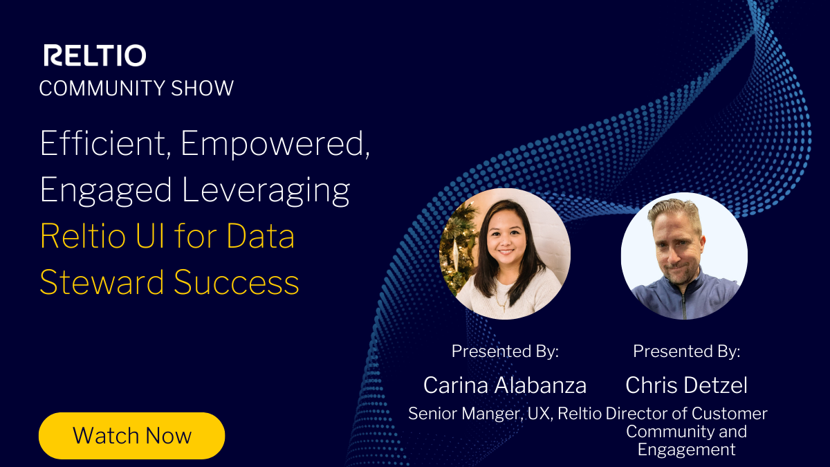 Efficient, Empowered, Engaged Leveraging Reltio UI for Data Steward Success