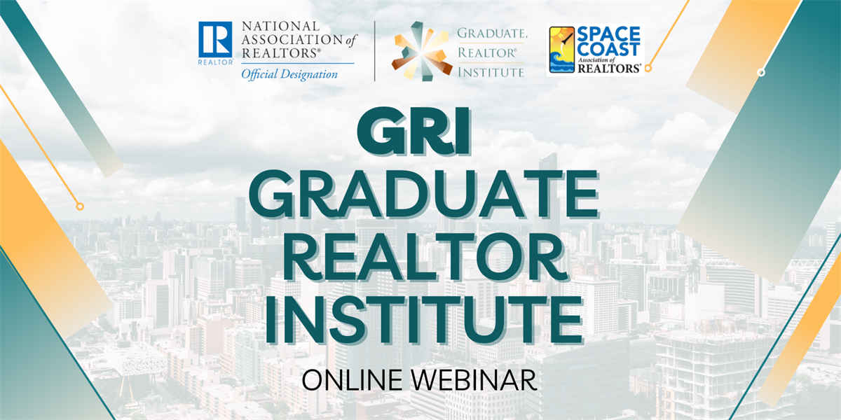 Graduate Realtor® Institute 200 Series - Zoom - Space Coast Association ...