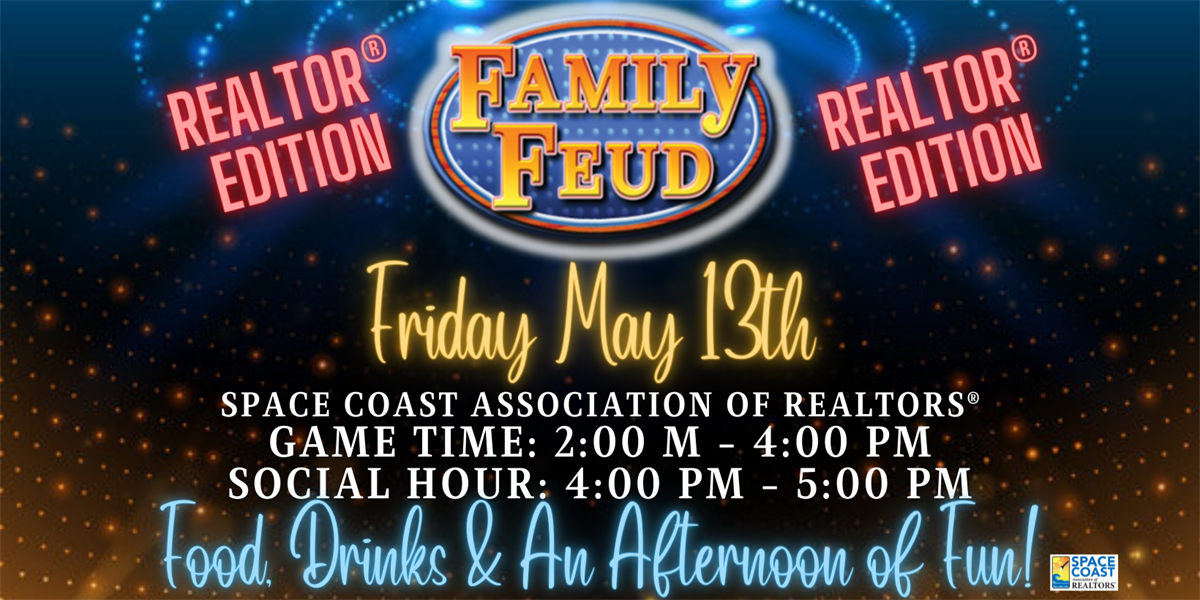 REALTOR® Family Feud Afternoon of FUN! - Space Coast Association of ...