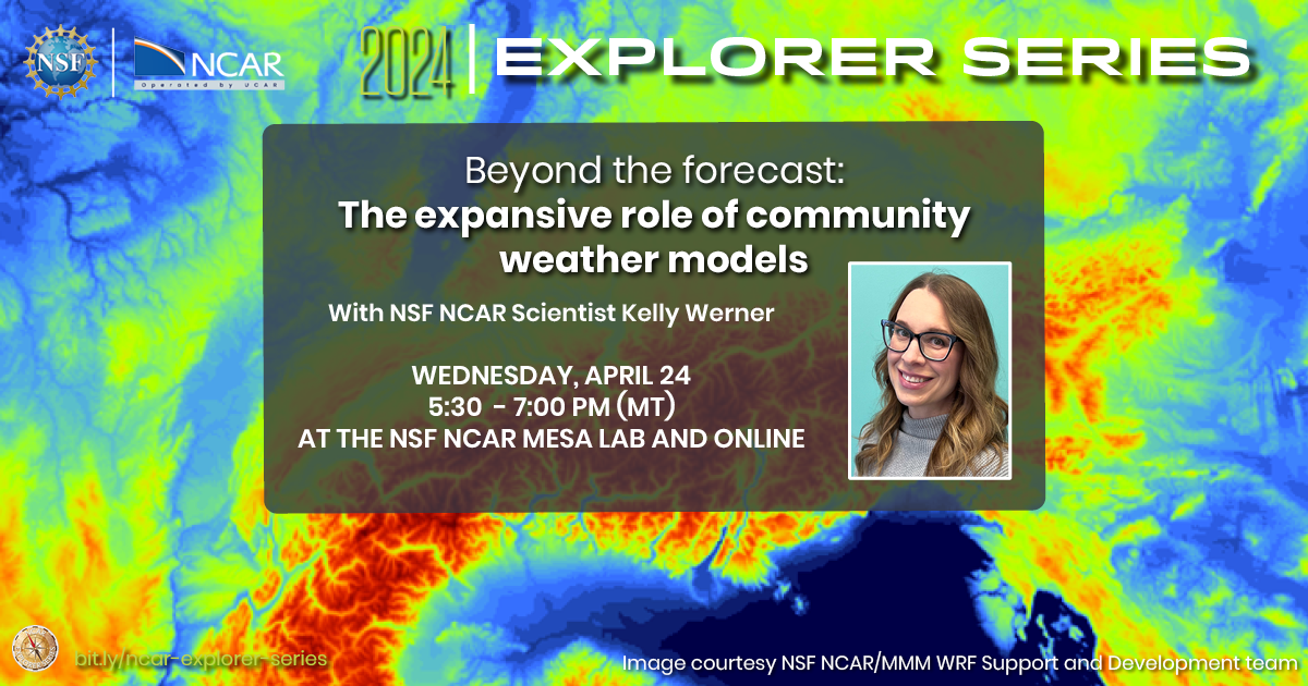 NSF NCAR Explorer Series Lecture "Beyond the forecast: The expansive ...