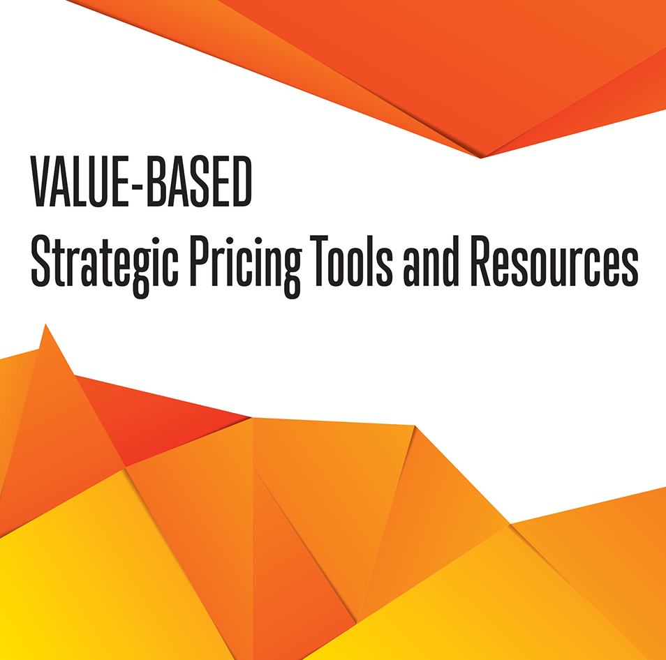 VALUE-BASED Strategic Pricing Tools and Resources - VHMA