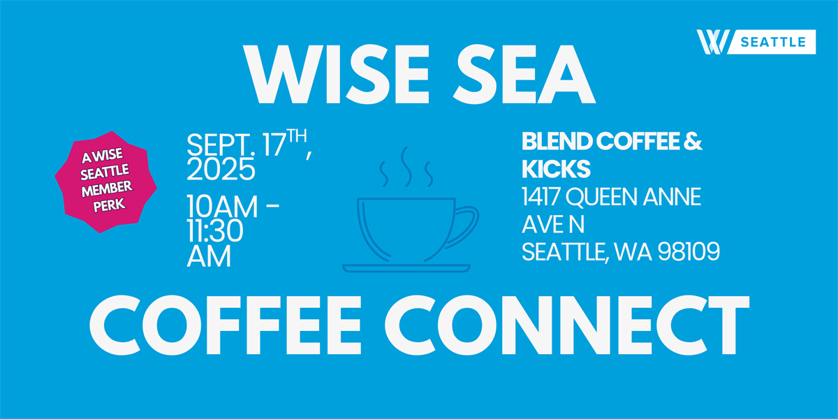 NEW Member Perk: WISE Seattle Coffee Connect - WISE | Seattle Chapter